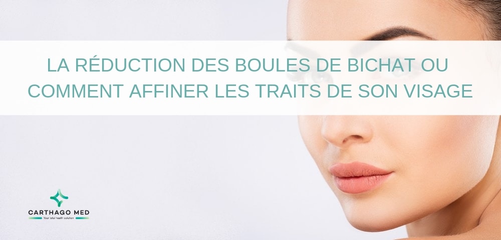Réduction des boules de Bichat: affinez votre visage